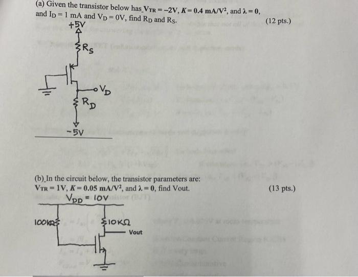 Solved (a) Given the transistor below has VTR=−2 V,K=0.4 | Chegg.com