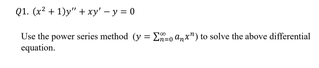 Solved Q1. (x2+1)y''+xy'-y=0Use the power series method | Chegg.com
