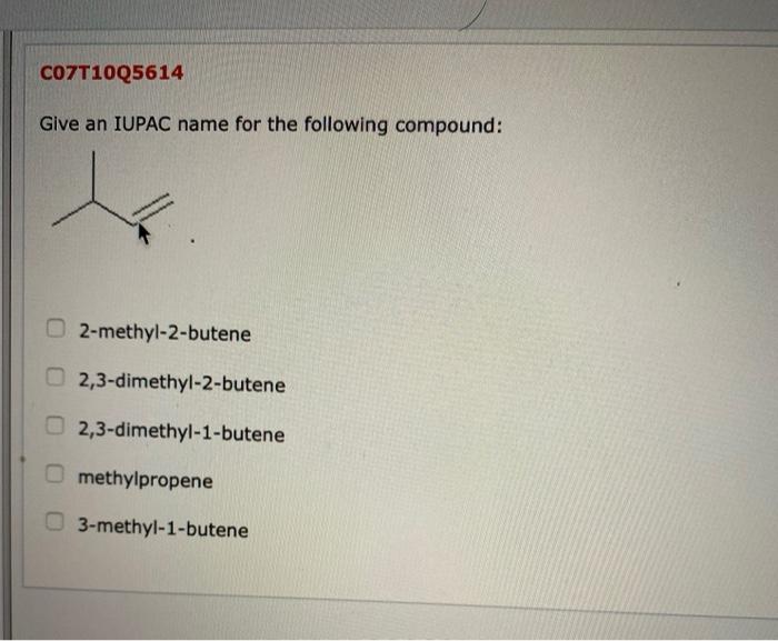 Solved CO7T10Q5614 Give an IUPAC name for the following | Chegg.com