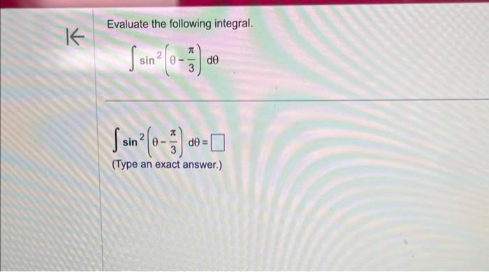 Solved Evaluate the following integral. ∫sin2(θ−3π)dθ | Chegg.com