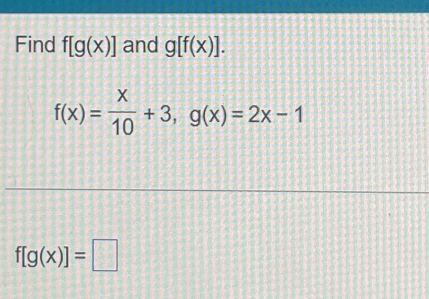 Solved Find f[g(x)] ﻿and | Chegg.com
