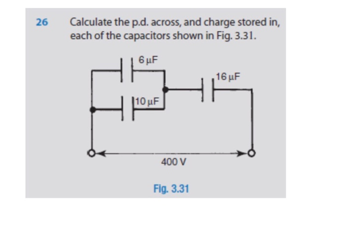Solved Calculate the p.d. across, and charge stored in, each | Chegg.com