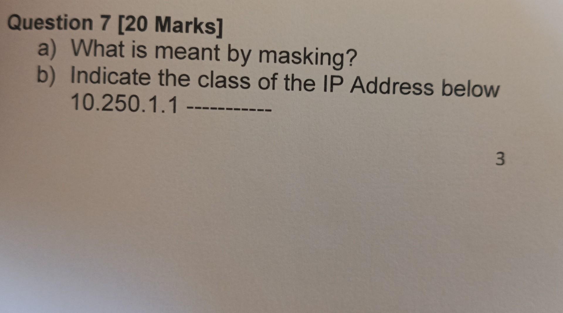 Solved Question 7 [20 Marks] a) What is meant by masking? b) | Chegg.com