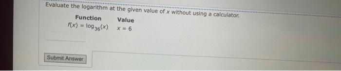Solved Evaluate the logarithm at the given value of x | Chegg.com