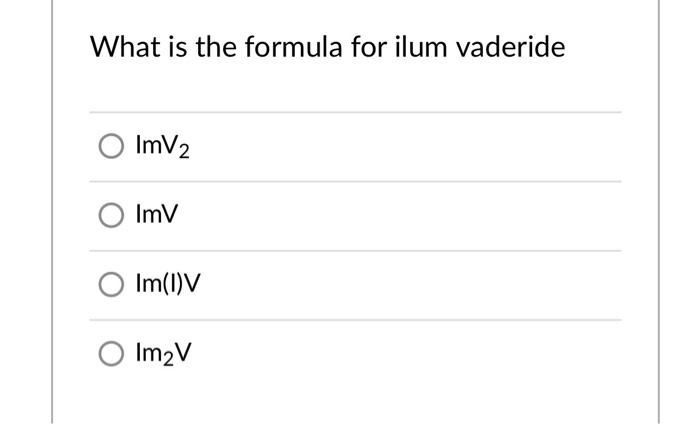 Solved What is the formula for ilum vaderide ImV2 ImV Im(I)V | Chegg.com