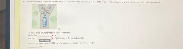 [Solved]: Two forces are applied to a car in an effort to mo