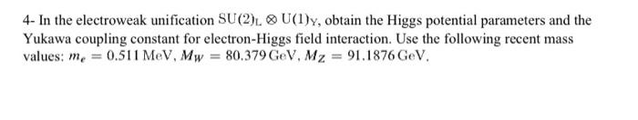 Solved 4- In the electroweak unification SU(2)L⊗U(1)Y, | Chegg.com