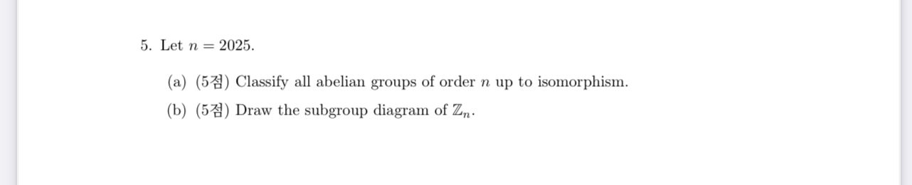 Solved Let n=2025.(a) (5점) ﻿Classify all abelian groups of | Chegg.com