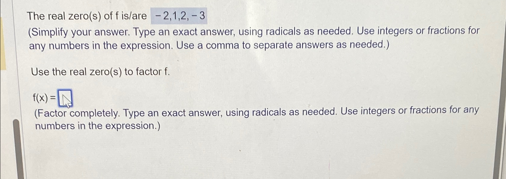 Solved The real zero(s) ﻿of f ﻿is/are -2,1,2,-3(Simplify | Chegg.com