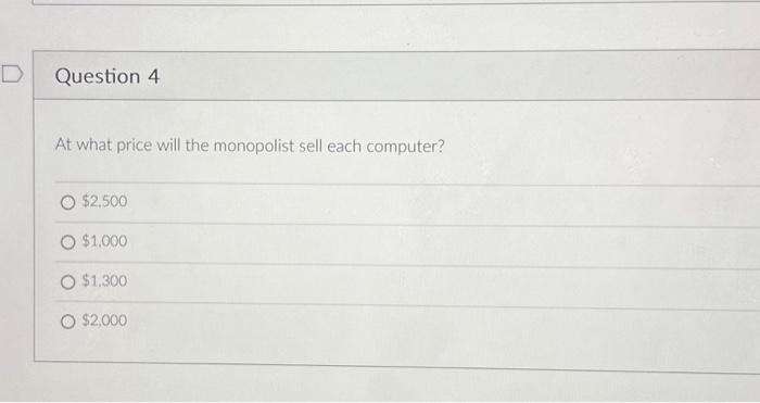 Solved How many computers will the monopolist sell to | Chegg.com
