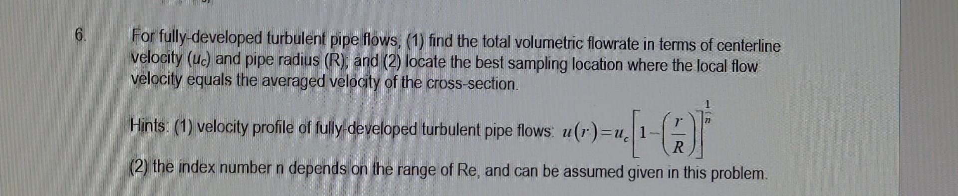 Solved For fully-developed turbulent pipe flows, (1) find | Chegg.com