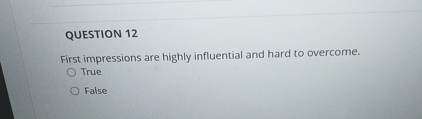 Solved QUESTION 12First impressions are highly influential | Chegg.com