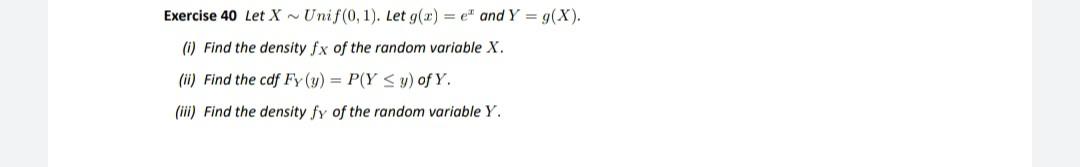 Solved Exercise 40 Let X Unif(0, 1). Let g(x) = e" and Y = | Chegg.com