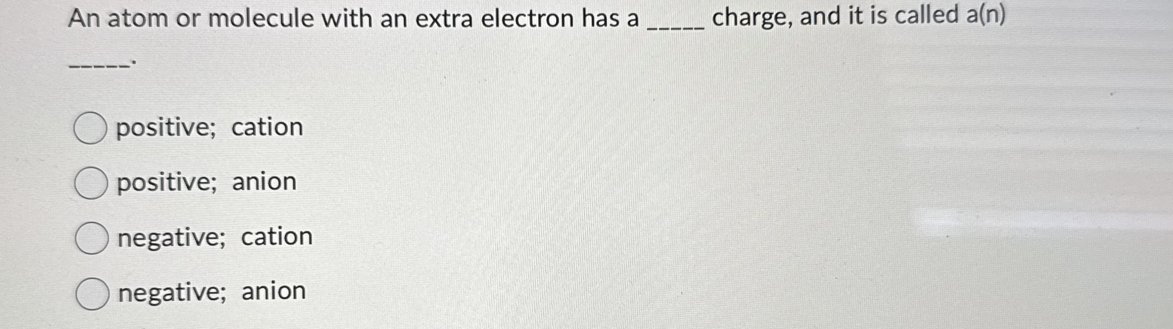 An atom or molecule with an extra electron has a q, | Chegg.com
