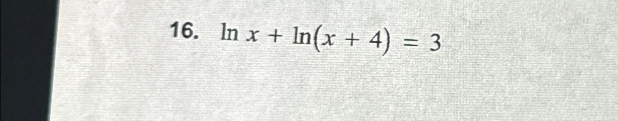 Solved lnx+ln(x+4)=3 | Chegg.com