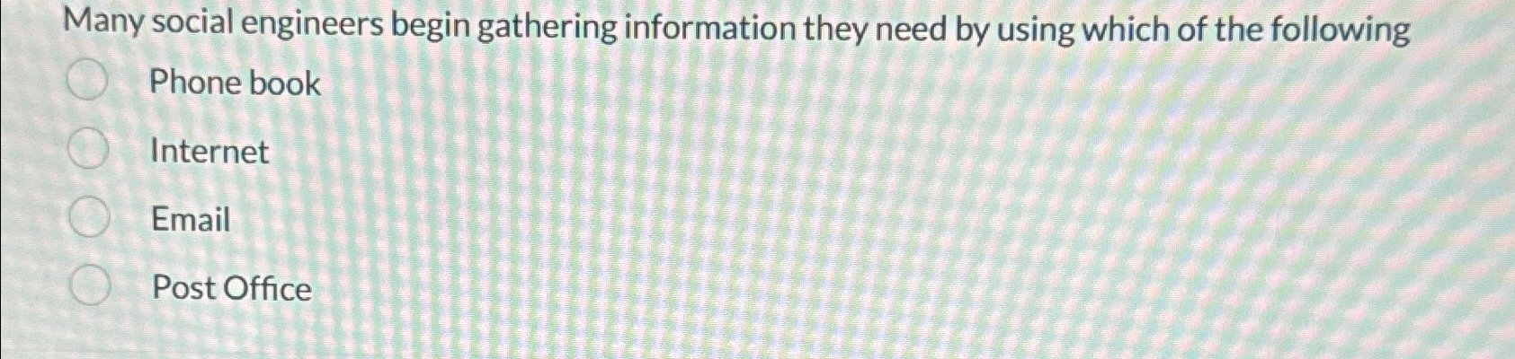 Solved Many social engineers begin gathering information | Chegg.com