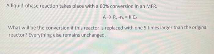 Solved A liquid-phase reaction takes place with a 60% | Chegg.com