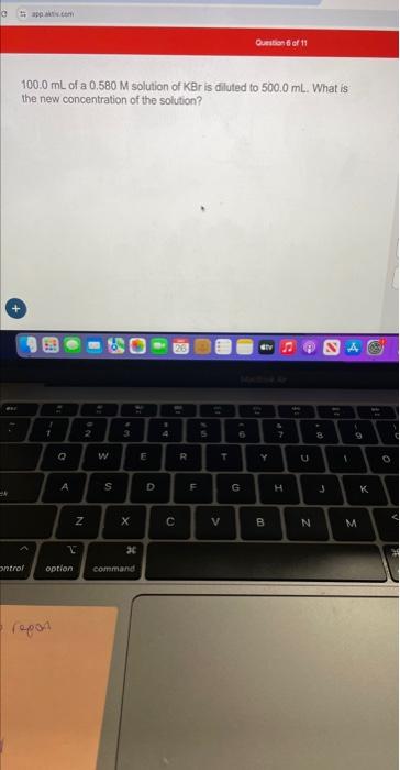 Solved 100.0 mL of a 0.580M solution of KBr is diluted to | Chegg.com