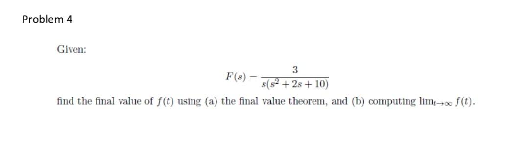 Solved Given: F(s)=s(s2+2s+10)3 find the final value of f(t) | Chegg.com