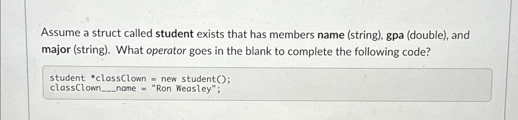 Solved Assume a struct called student exists that has | Chegg.com