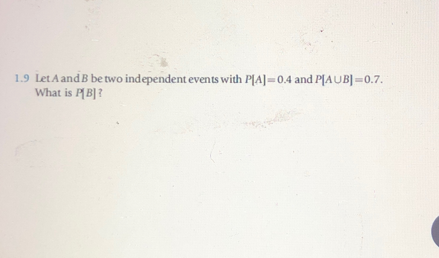 Solved 1.9 ﻿Let A and B ﻿be two independent events with | Chegg.com