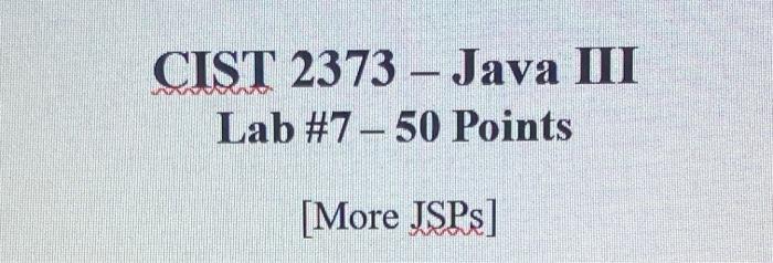 CIST 2373 - Java III Lab #7 - 50 Points [More JSPs] | Chegg.com