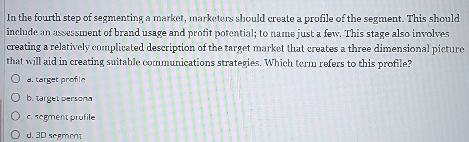 Solved In the fourth step of segmenting a market, marketers | Chegg.com