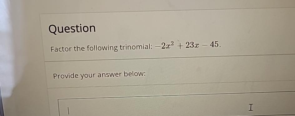 Solved QuestionFactor the following trinomial: | Chegg.com