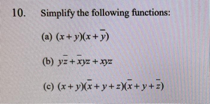 Solved Simplify the following functions: (a) (x+y)(x+yˉ) (b) | Chegg.com