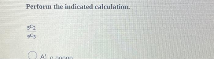 Solved Perform the indicated calculation. [ rac{{ }_{5} | Chegg.com