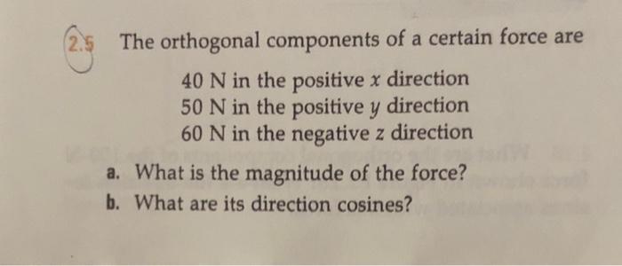 Solved The Orthogonal Components Of A Certain Force Are 40 N