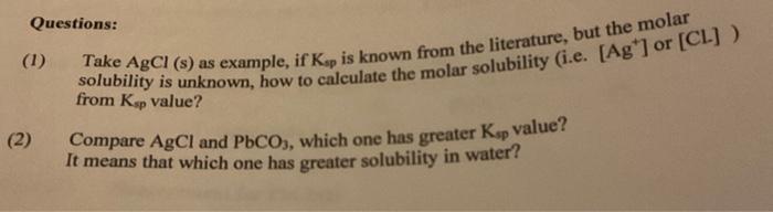 Solved Questions: (1) Take AgClg (s) as example, if Ksp is | Chegg.com