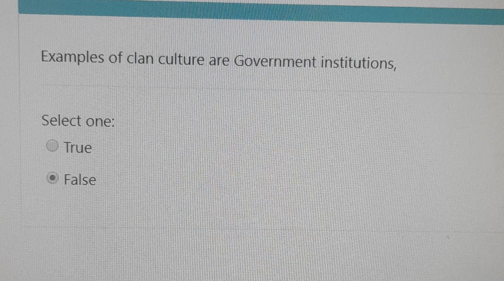 Solved Examples of clan culture are Government institutions, | Chegg.com
