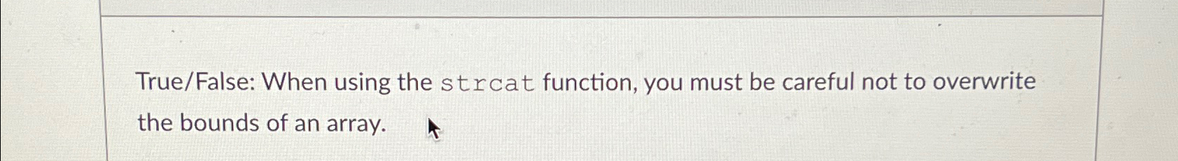 Solved Truefalse When Using The Strcat Function You Must 9977