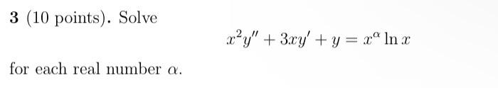 Solved 3 (10 points). Solve \[ x^{2} y^{\prime \prime}+3 x | Chegg.com