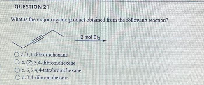 Solved QUESTION 21 What is the major organic product | Chegg.com