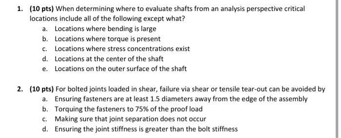 Solved 1. (10 pts) When determining where to evaluate shafts | Chegg.com Solved 1. (10 pts) When determining where to evaluate shafts | Chegg.com