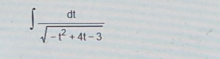 Solved ∫﻿﻿dt-t2+4t-32 | Chegg.com
