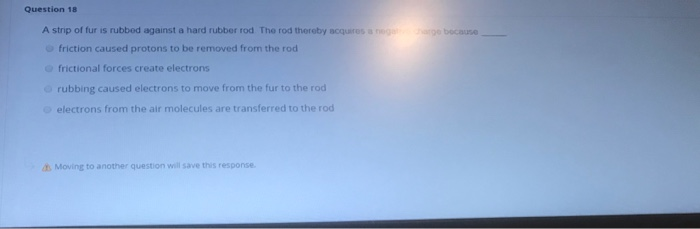 Solved Question 18 A strip of fur is rubbed against a hard | Chegg.com