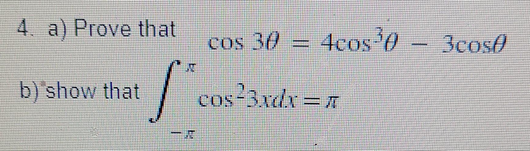 Solved 4. a) Prove that cos 30 4coso 3cose b) show that | Chegg.com