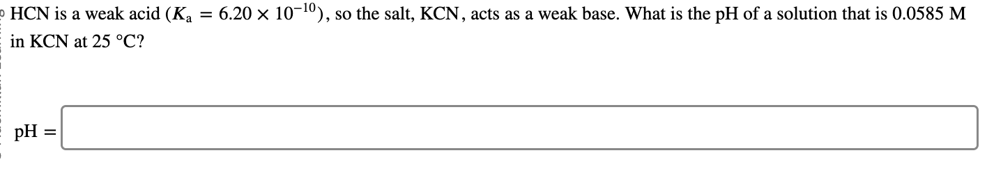 Solved HCN is ﻿a weak acid (Ka=6.20×10-10), so ﻿the salt, | Chegg.com