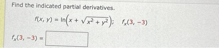 Solved Find the indicated partial derivatives. f(x, y) = n(x | Chegg.com