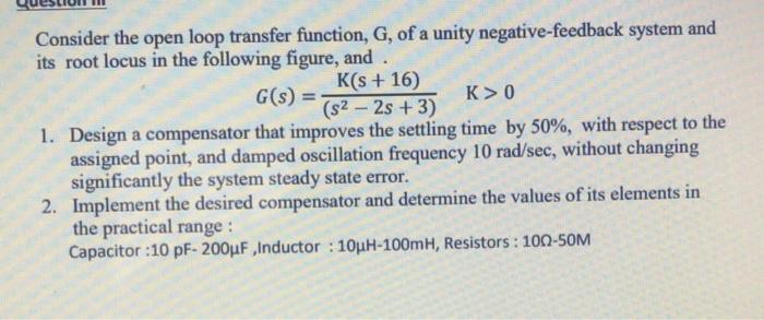Solved Consider the open loop transfer function, G, of a | Chegg.com