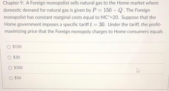 Solved Chapter 9: A Foreign monopolist sells natural gas to | Chegg.com