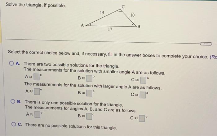 Solved Solve the triangle, if possible. Select the correct | Chegg.com