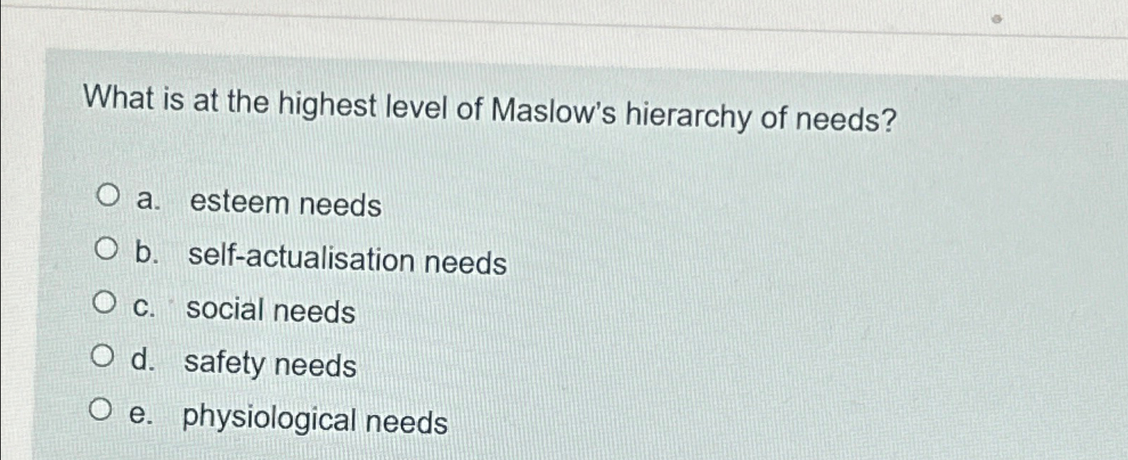 Solved What is at the highest level of Maslow's hierarchy of | Chegg.com