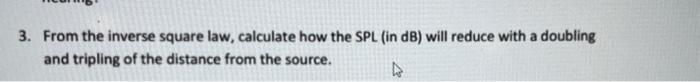Solved 3. From the inverse square law, calculate how the SPL | Chegg.com