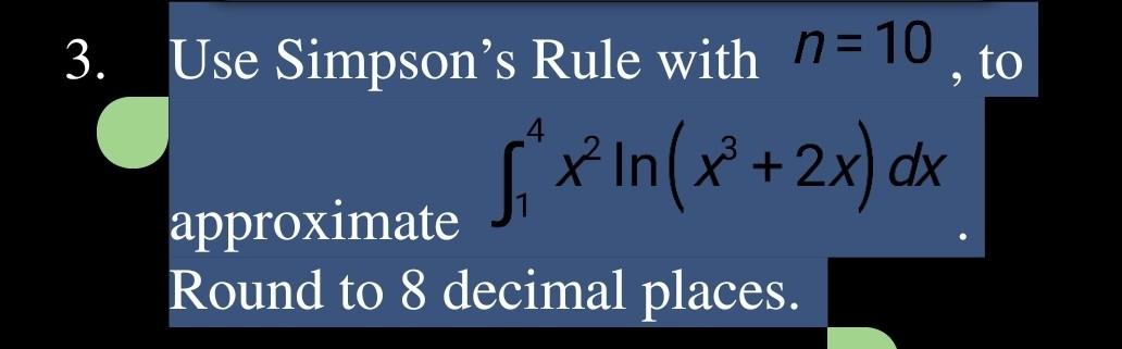Solved Use Simpson's Rule with n=10, to approximate | Chegg.com