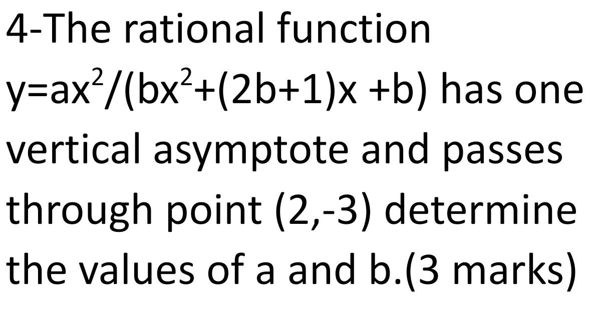 Solved 4-The rational function y=ax?/(bx2+(2b+1)x +b) has | Chegg.com