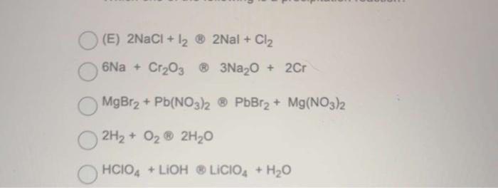 (E) 2NaCl+I2 (8) 2Nal+Cl26Na+Cr2O3 (B) | Chegg.com